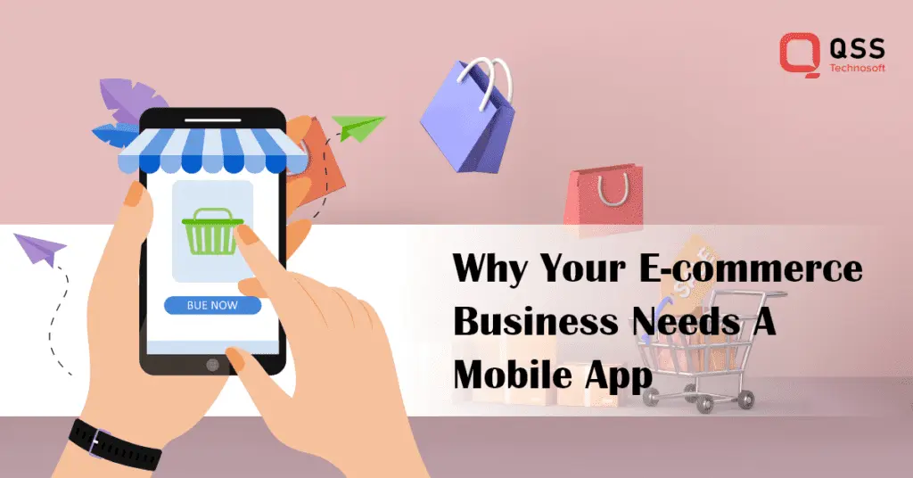 Why eCommerce Business Needs Mobile App - QSS Technosoft